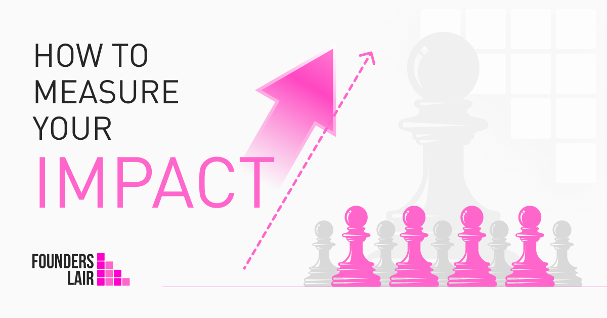 How to measure your impact? - Founders Lair